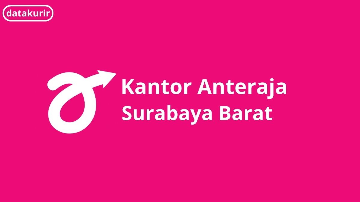 10 Daftar Alamat Kantor & Hub Anteraja Surabaya